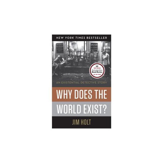 Why Does the World Exist? An Existential Detective Story, Jim Holt - eMAG.ro