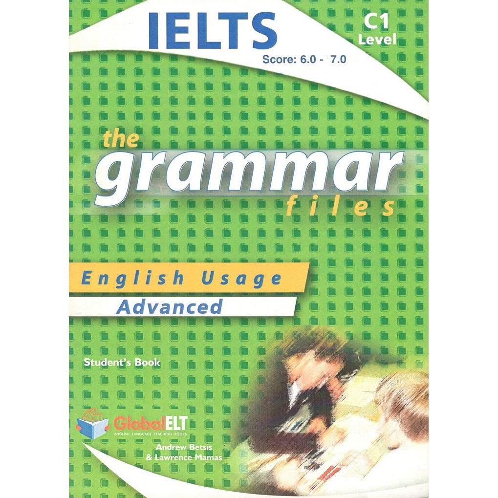Grammar Files C1 IELTS Student's book ; Andrew Betsis - eMAG.ro