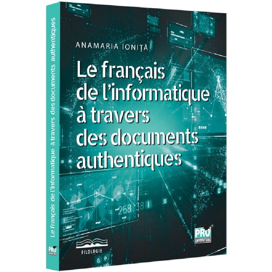 Le Francais De L'informatique A Travers Des Documents Authentiques - Anamaria Ionita - eMAG.ro