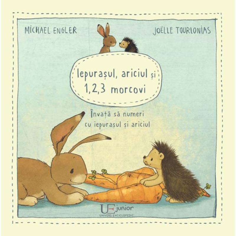 Iepurasul, ariciul si 123 morcovi, Michael Engler, Joelle Tourlonias ...