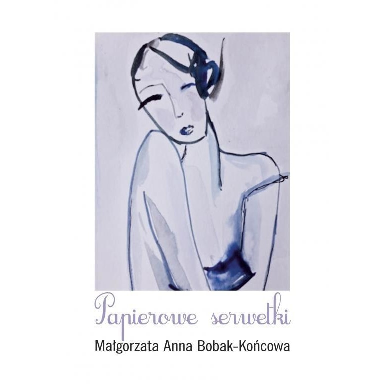 Papierowe serwetki, Małgorzata Anna Bobak-Końcowa - eMAG.ro
