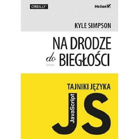 Tajniki języka JavaScript. Na drodze do biegłości - Kyle Simpson - eMAG.ro