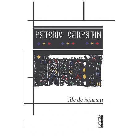 Pateric Carpatin. File de isihasm, Ierom. Ghelasie Gheorghe - eMAG.ro