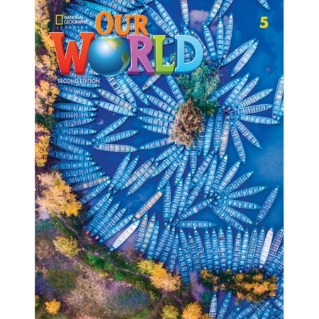 Our World 2nd edition Level 5 SB NE, National Geographic Learning, 2020 ...