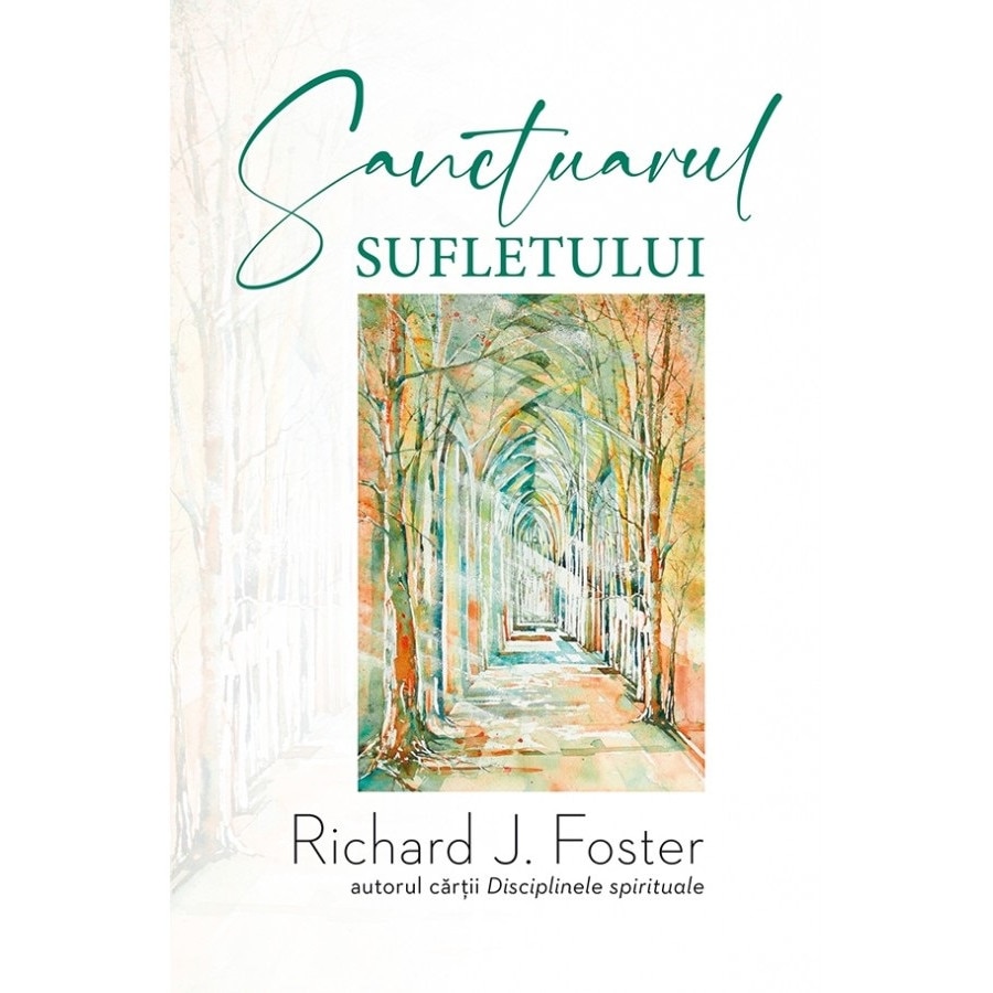 Sanctuarul Sufletului - Richard J. Foster - eMAG.ro
