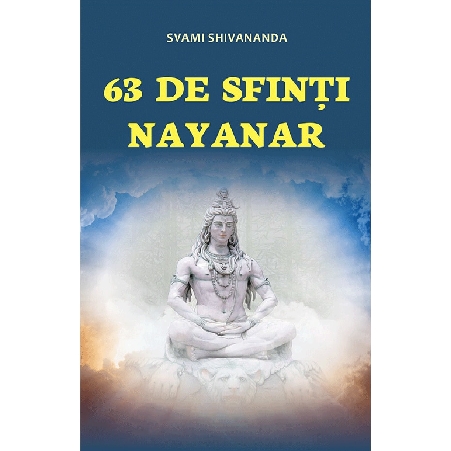 63 De Sfinti Nayanar - Svami Shivananda - eMAG.ro