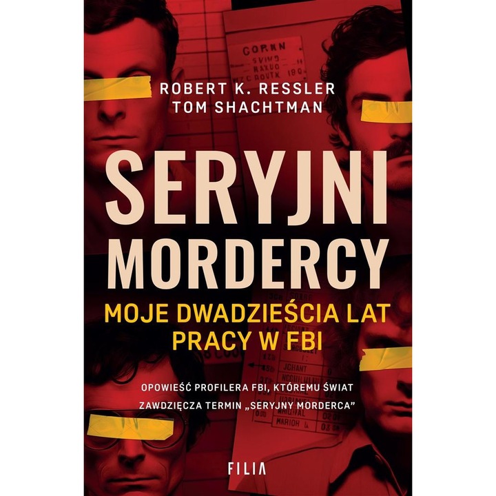 Seryjni mordercy. Moje dwadzieścia lat pracy w FBI, Robert K. Ressler ...