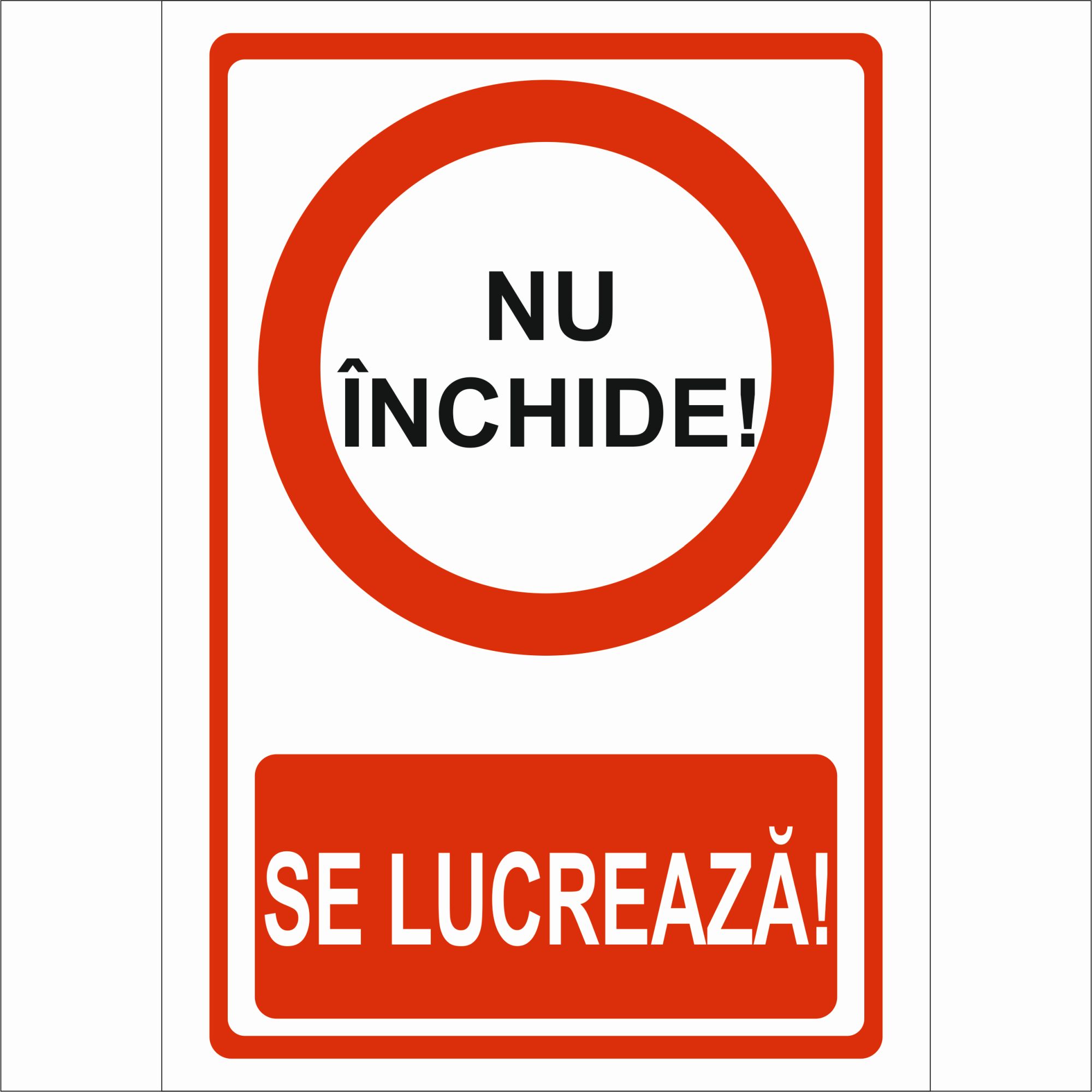 Indicator de interzicere Nu inchide! Se lucreaza!, autocolant hartie ...