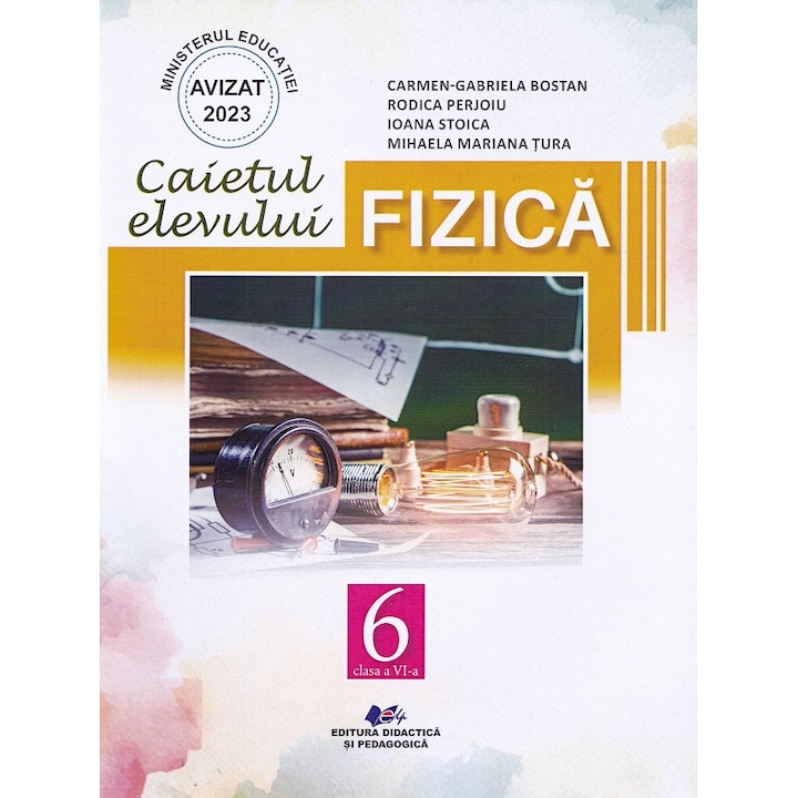 Fizica - Clasa 6 - Caietul Elevului - Carmen-gabriela Bostan, Rodica Perjoiu, Ioana Stoica ...