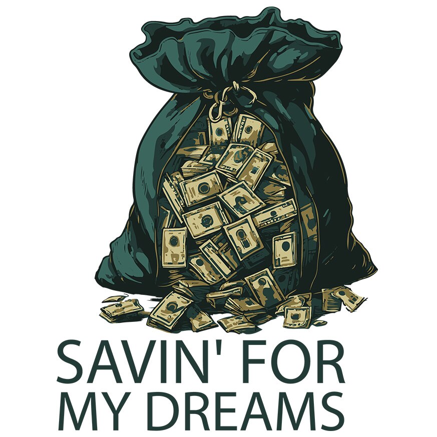 Sticker Cu Mesaj In Engleza Savin' For My Dreams, Bani, Sac, Vise, cu ...