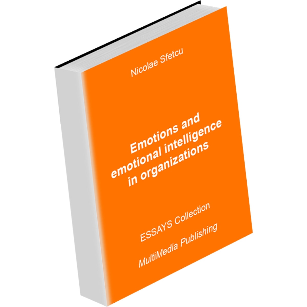 Emotions and Emotional Intelligence in Organizations, Nicolae Sfetcu, 120 pagini - eMAG.ro
