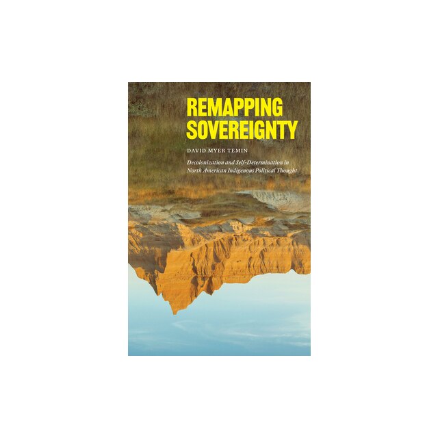 Remapping Sovereignty Decolonization and Self-Determination in North ...