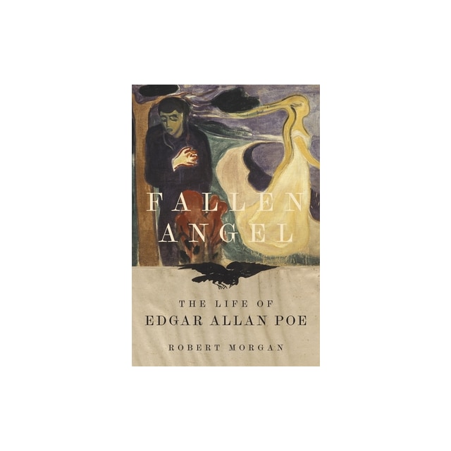 Fallen Angel The Life of Edgar Allan Poe, Robert Morgan - eMAG.ro