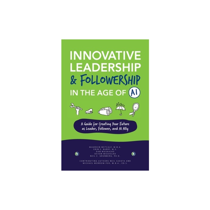 Innovative Leadership & Followership in the Age of AI A Guide to ...