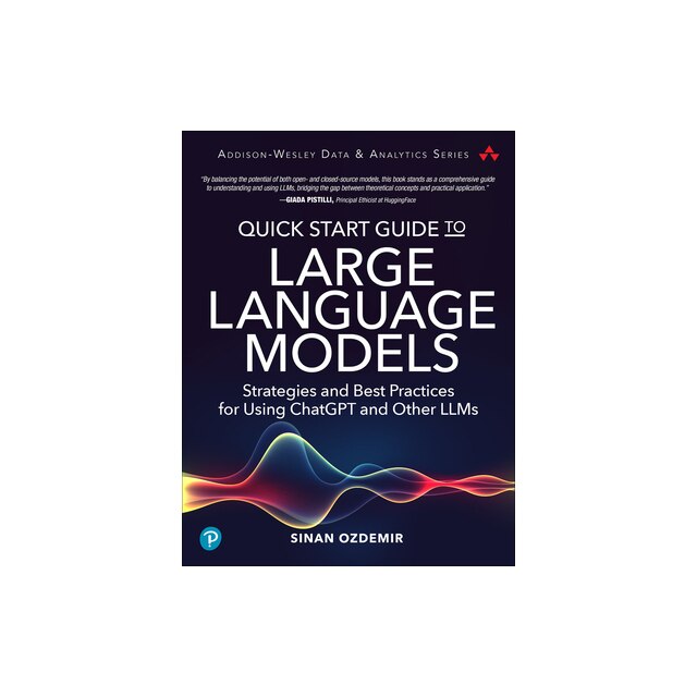 Quick Start Guide To Large Language Models Strategies And Best Practices For Using Chatgpt And