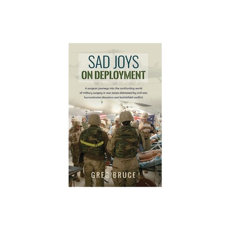 Sad Joys On Deployment A surgeon journeys into the confronting world of ...
