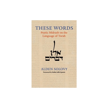 These Words Poetic Midrash on the Language of Torah, Alden Solovy - eMAG.ro