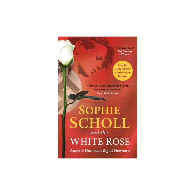 Sophie Scholl and the White Rose, Annette Dumbach - eMAG.ro