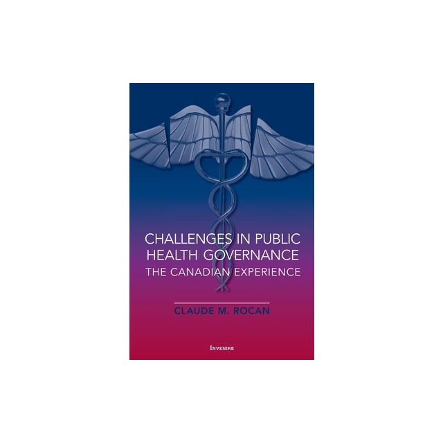 Challenges in Public Health Governance The Canadian Experience, Claude ...