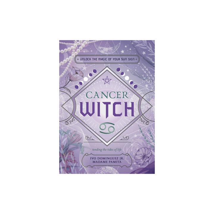 Cancer Witch Unlock the Magic of Your Sun Sign, Ivo Dominguez - eMAG.ro