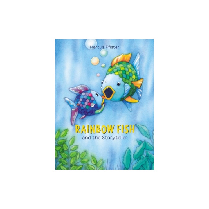 Rainbow Fish and the Storyteller, Marcus Pfister - eMAG.ro