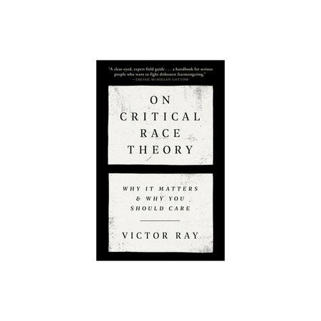 On Critical Race Theory Why It Matters & Why You Should Care, Victor ...