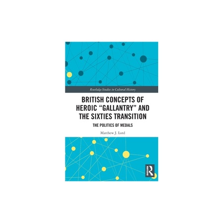 British Concepts of Heroic Gallantry and the Sixties Transition The ...