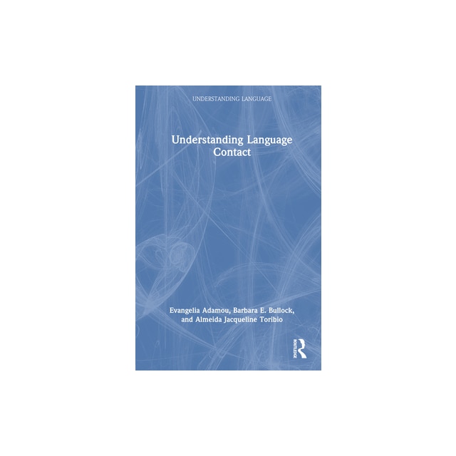 Understanding Language Contact, Evangelia Adamou - eMAG.ro