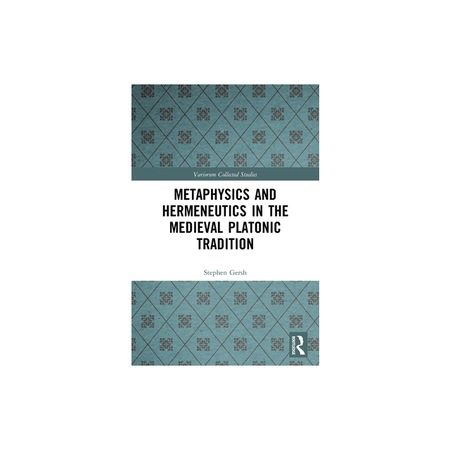 Metaphysics and Hermeneutics in the Medieval Platonic Tradition ...