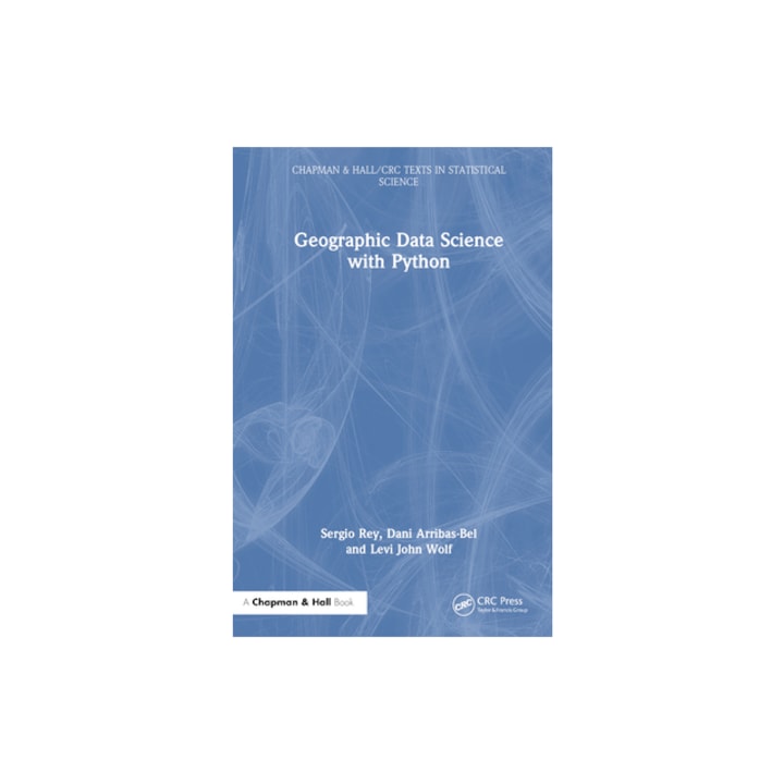 Geographic Data Science with Python, Sergio Rey - eMAG.ro Geographic Data Science with Python, Sergio Rey - eMAG.ro