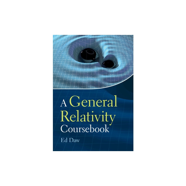 A General Relativity Coursebook, Ed Daw - eMAG.ro