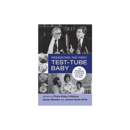 Presenting the First Test-Tube Baby The Edwards and Steptoe Lecture of ...