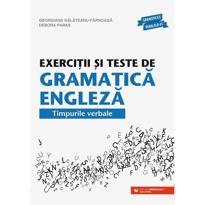 Exercitii si teste de gramatica engleza. Timpurile verbale, Georgiana ...