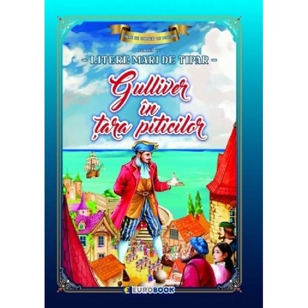 Gulliver in tara piticilor. Carte de colorat cu povesti scrisa cu litere mari de tipar, Jonathan ...