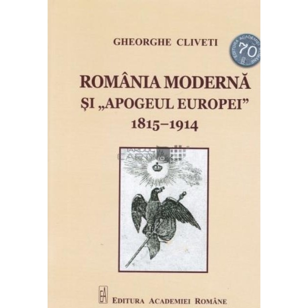 Romania moderna si, Apogeul european" 1815-1914, GHEORGHE CLIVETI - eMAG.ro