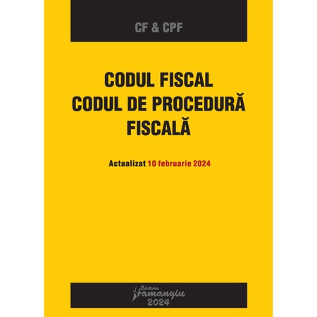 Codul fiscal. Codul de procedura fiscala. Actualizat 10 februarie 2024-legislatie-Hamangiu - eMAG.ro