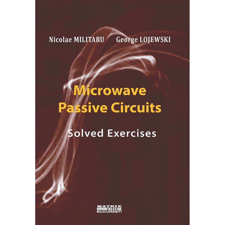 Microwave passive circuits. Solved Exercices, Nicolae Militaru, George ...