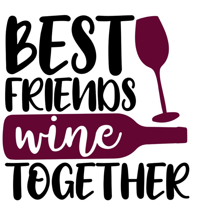 Sticker Cu Text In Engleza Best Friends Wine Forever, Cei Mai Buni ...