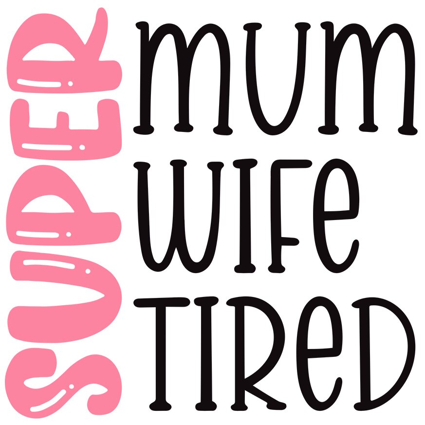 Sticker Cu Text In Engleza Super Mom Wife Tired, Cea Mai Buna Mama Sotie, Familie, Negru Roz cu ...
