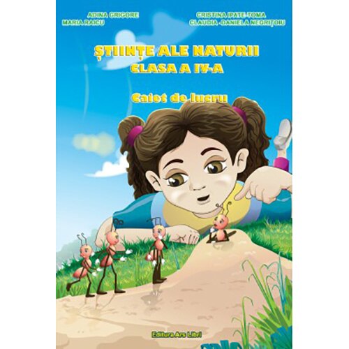 Stiinte ale naturii - caiet de lucru pentru cls. a IV-a - Adina Grigore ...