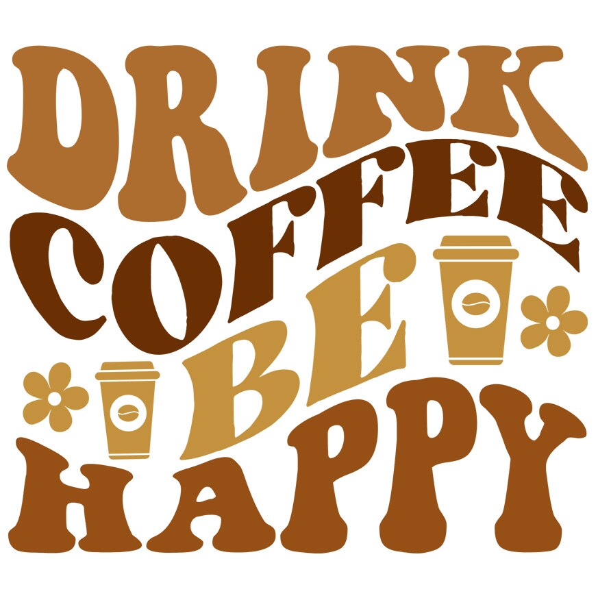 Sticker Cu Text In Engleza Drink Coffee Be Happy, Ceasca Mare De Cafea ...
