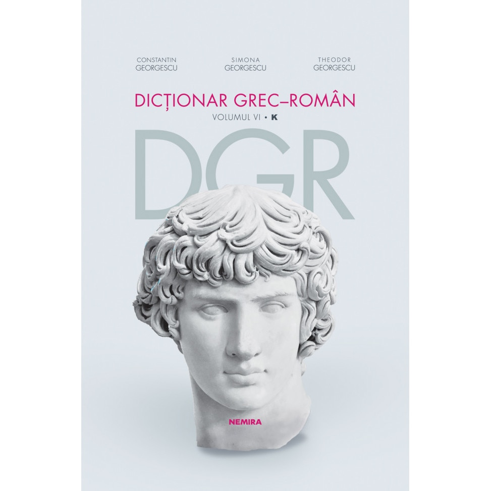 Dictionar grec-roman. Volumul VI - Constantin Georgescu, Simona ...