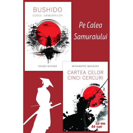 Pachet Pe calea samuraiului (2 carti): 1. Bushido. Codul Samurailor; 2 ...