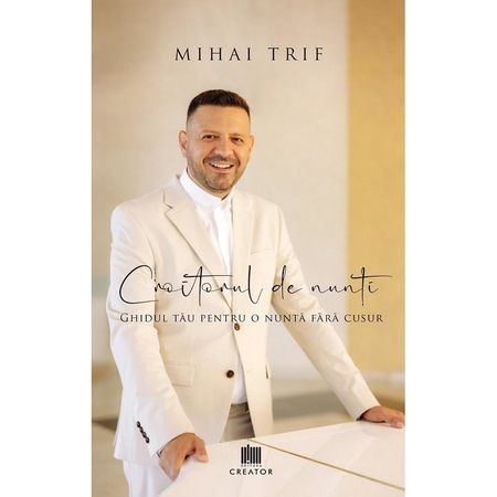 Croitorul de nunti. Ghidul tau pentru o nunta fara cusur, Mihai Trif ...