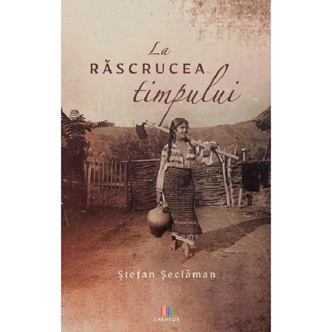 La rascrucea timpului - Stefan Seclaman, editia 2020 - eMAG.ro