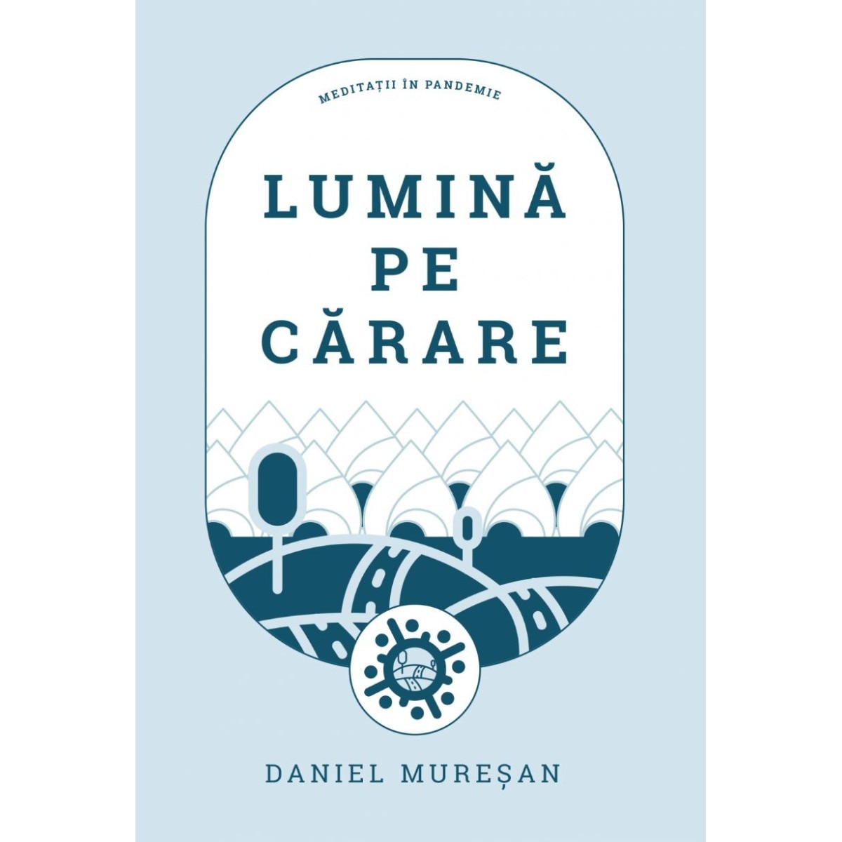 Lumina pe carare - Daniel Muresan - eMAG.ro