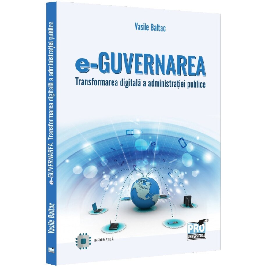 E-guvernarea. Transformarea digitala a administratiei publice, Vasile ...