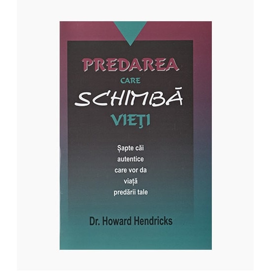 Predarea care schimba vieti, Howard Hendricks - eMAG.ro