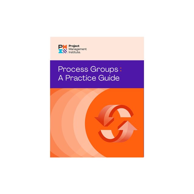 Process Groups A Practice Guide, Project Management Institute Pmi - eMAG.ro