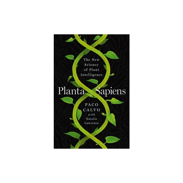 Planta Sapiens The New Science of Plant Intelligence, Paco Calvo - eMAG.ro